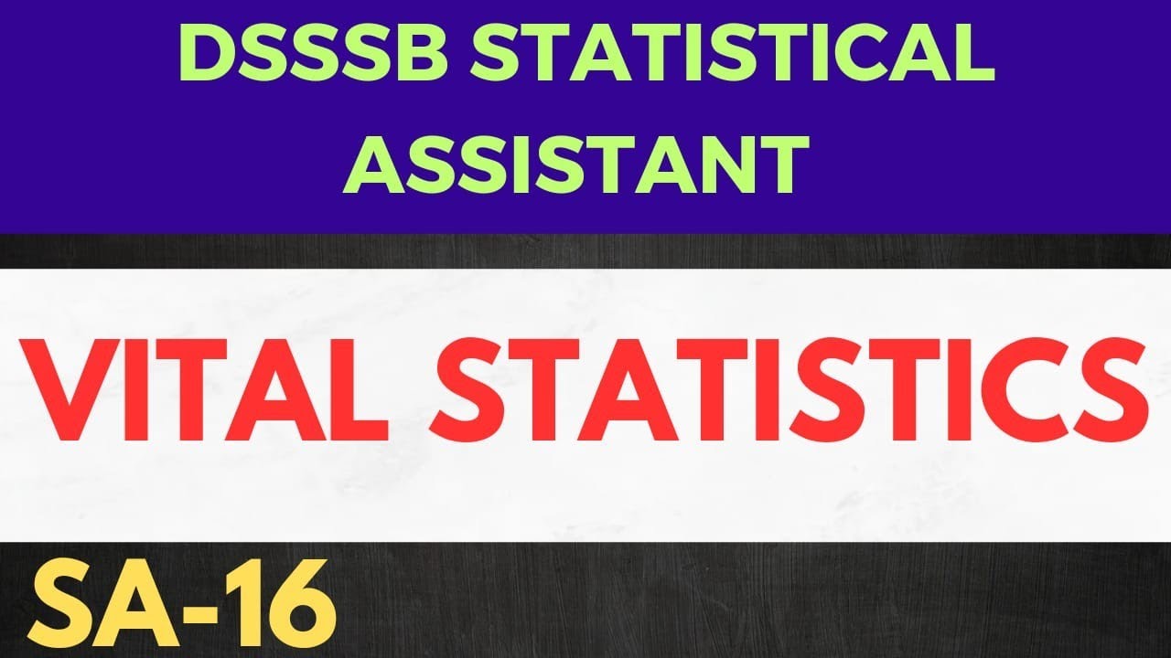 SA -16 Vital Statistics | statistics for statistical assistant | dsssb ...