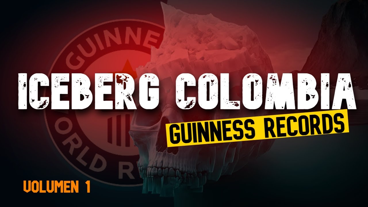 ICEBERG COLOMBIA | Guinness Records Volumen 1 - YouTube