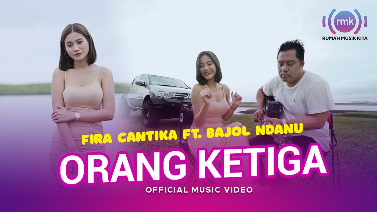 Fira Cantika Ft. Bajol Ndanu - Orang Ketiga (Official Music Video) - YouTube