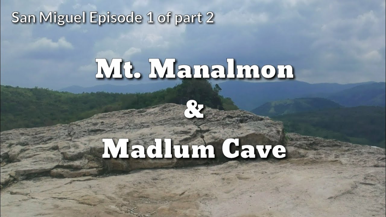 San Miguel Ride | Ep1 of part 2 |Mt. Manalmon & Madlum Cave | Madlum ...
