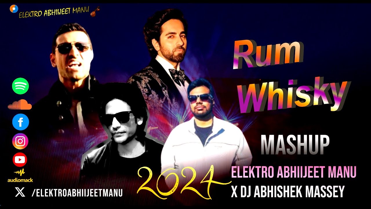 RUM WHISKY | MASHUP | ELEKTRO ABHIIJEET MANU | DJ ABHISHEK MASSEY ...
