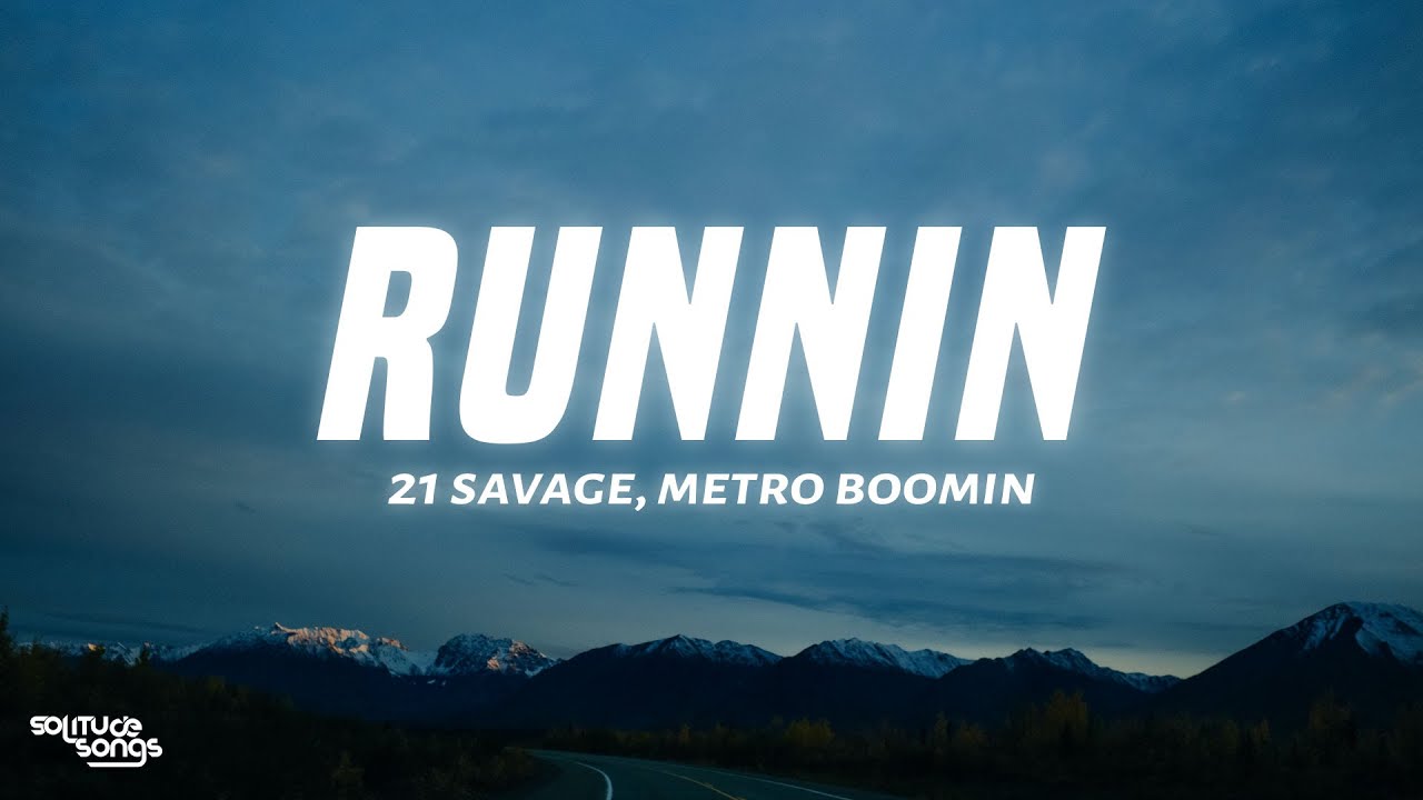 21 Savage, Metro Boomin - Runnin (Lyrics) - YouTube