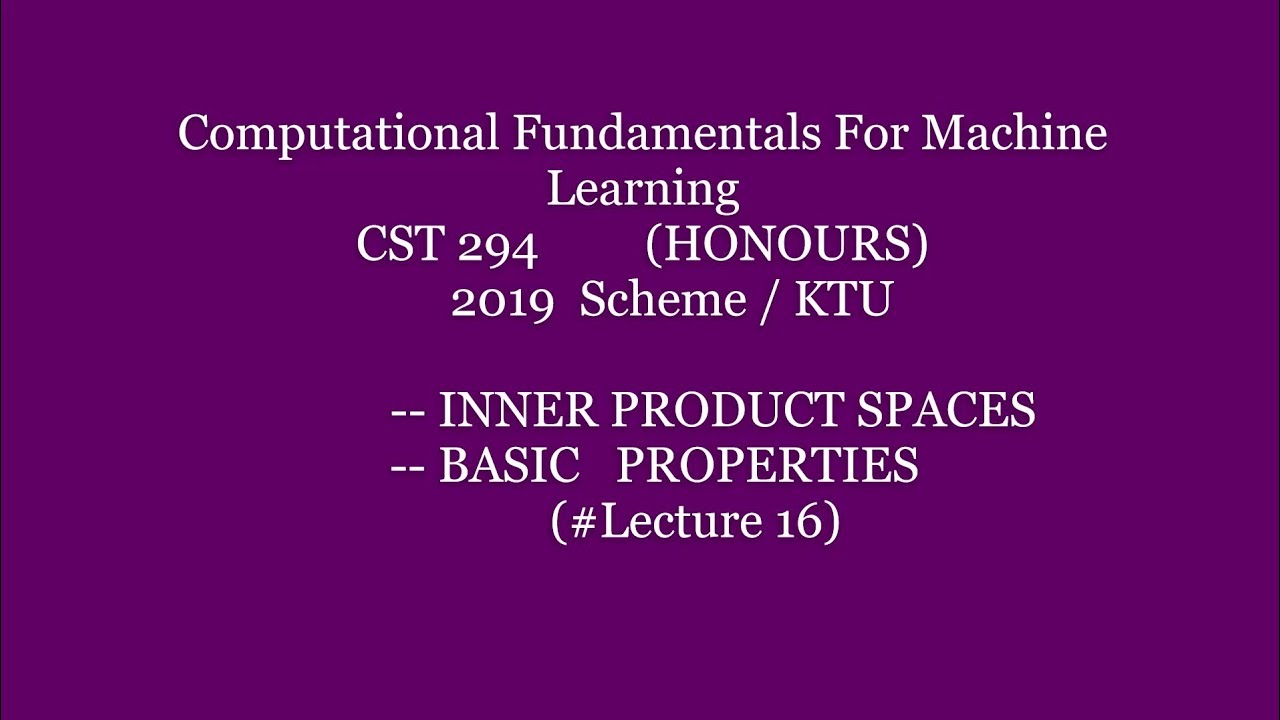 #16 #CST294 #INNER PRODUCT SPACES #BASIC PROPERTIES #HONOURS #KTU #2019 ...