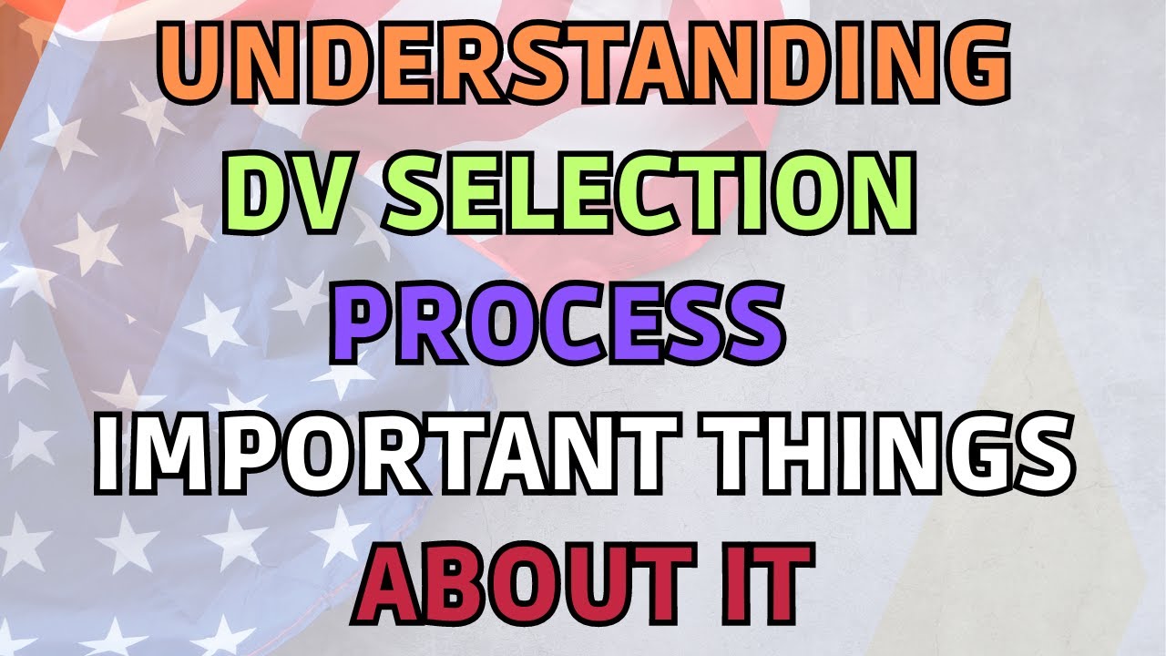 What We Know Of The DV Selection Process | How Selection Is Done - YouTube