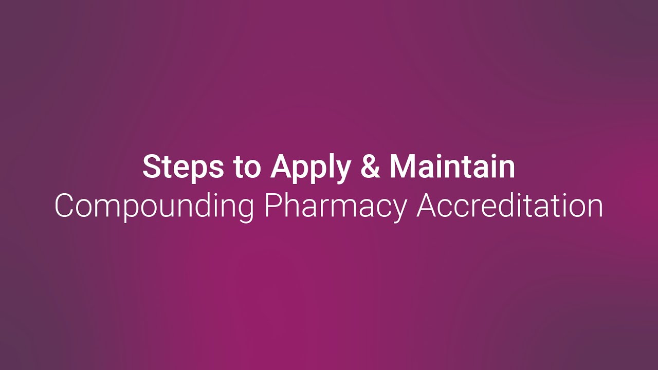 Compounding Pharmacy Accreditation Process Overview - YouTube