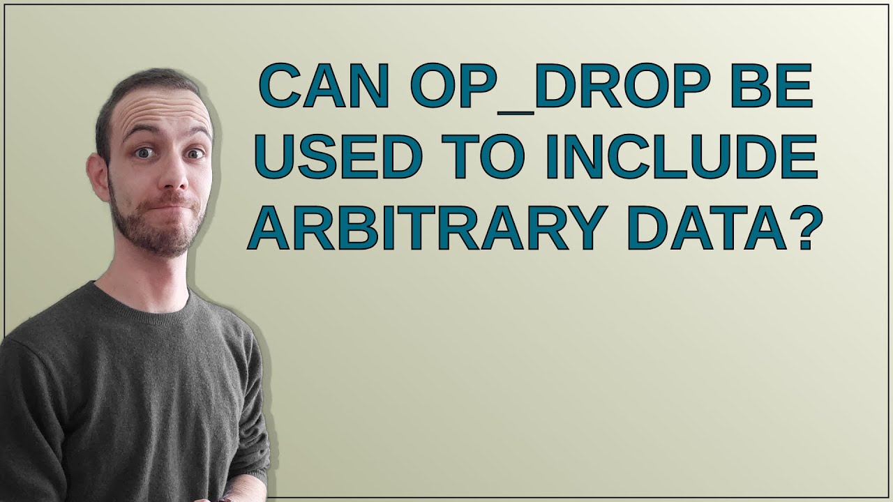Bitcoin: Can OP_DROP be used to include arbitrary data? - YouTube