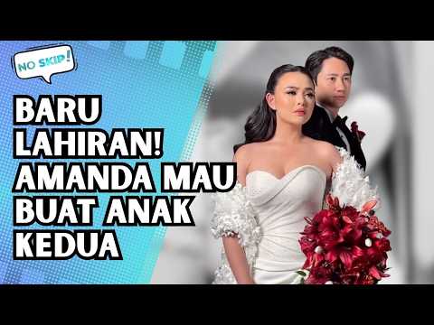 BARU MELAHIRKAN, AMANDA MANOPO SUDAH KODE MAU TAMBAH MOMONGAN! | NO SKIP