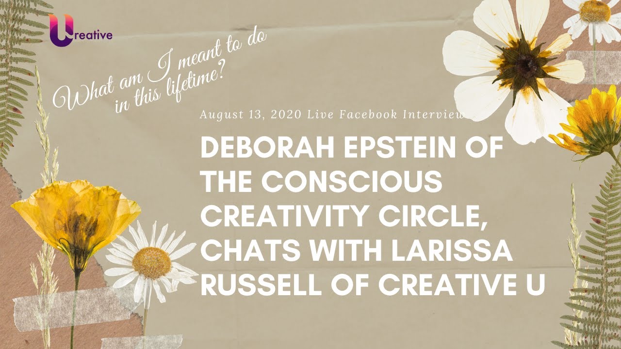 Deborah Epstein of the Conscsious Creativity Circle chats with Larissa ...