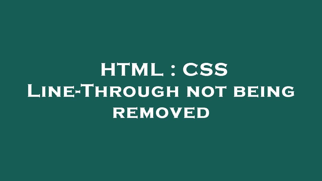 HTML : CSS Line-Through not being removed - YouTube