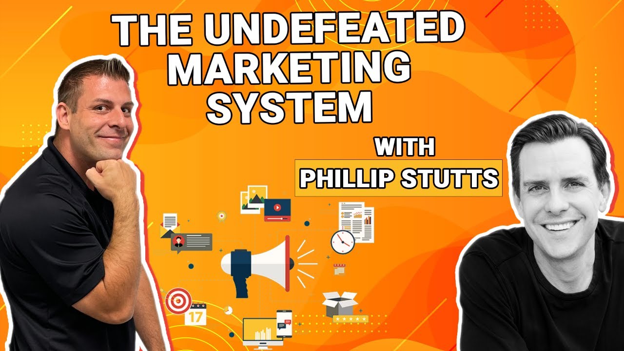 The Undefeated Marketing System with Phillip Stutts - YouTube