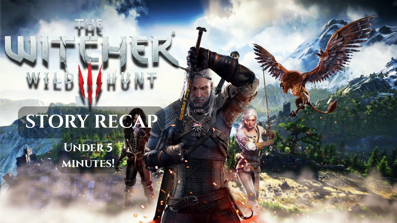 The Witcher 3 - Story Recap | Under 5 Minutes - YouTube
