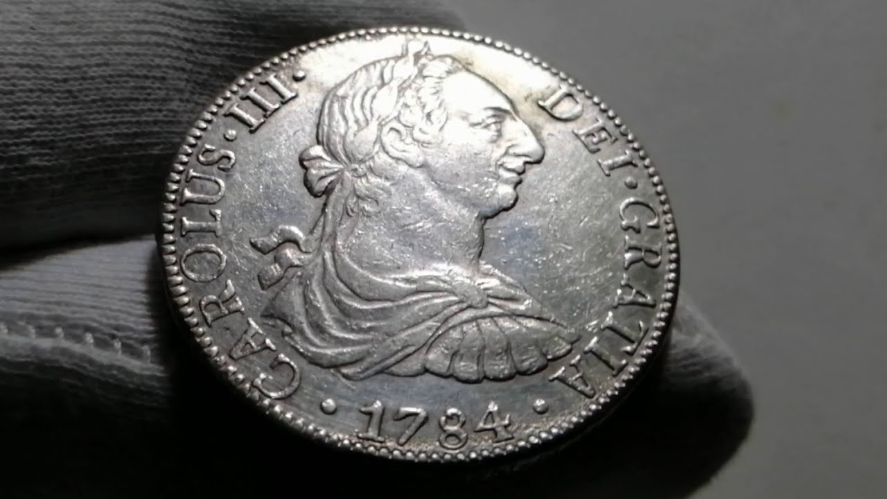 8 REALES 1784 MÉXICO CARLOS III - YouTube