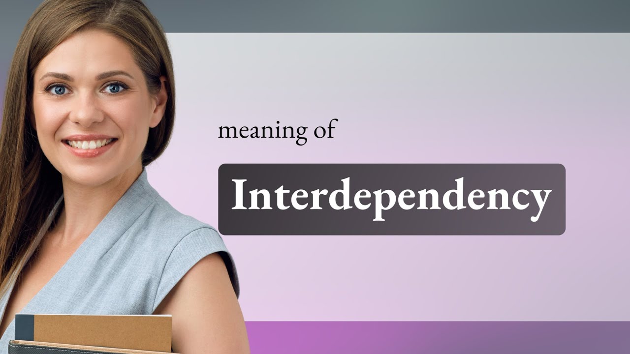 Interdependency — what is INTERDEPENDENCY meaning - YouTube