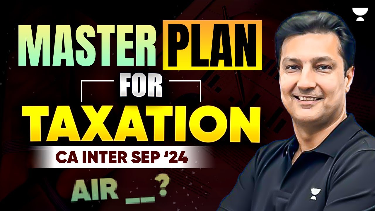 CA Inter Sep 2024 | Mater Plan for TAXATION | CA Arvind Tuli | Must ...