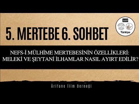5. MERTEBE(BASAMAK) 6. SOHBET (NEFS-İ MÜLHİME MERTEBESİNİN ÖZELLİKLERİ)