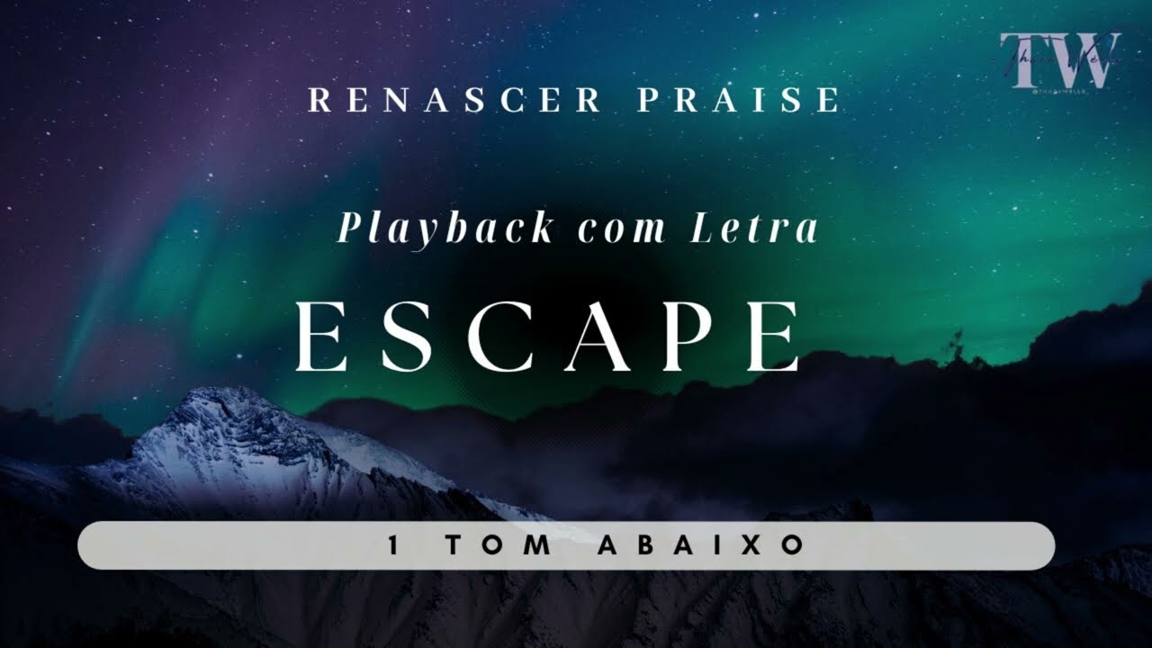 ESCAPE | RENASCER PRAISE | 1 TOM ABAIXO | PlAYBACK COM LETRA | VERSÃO ...