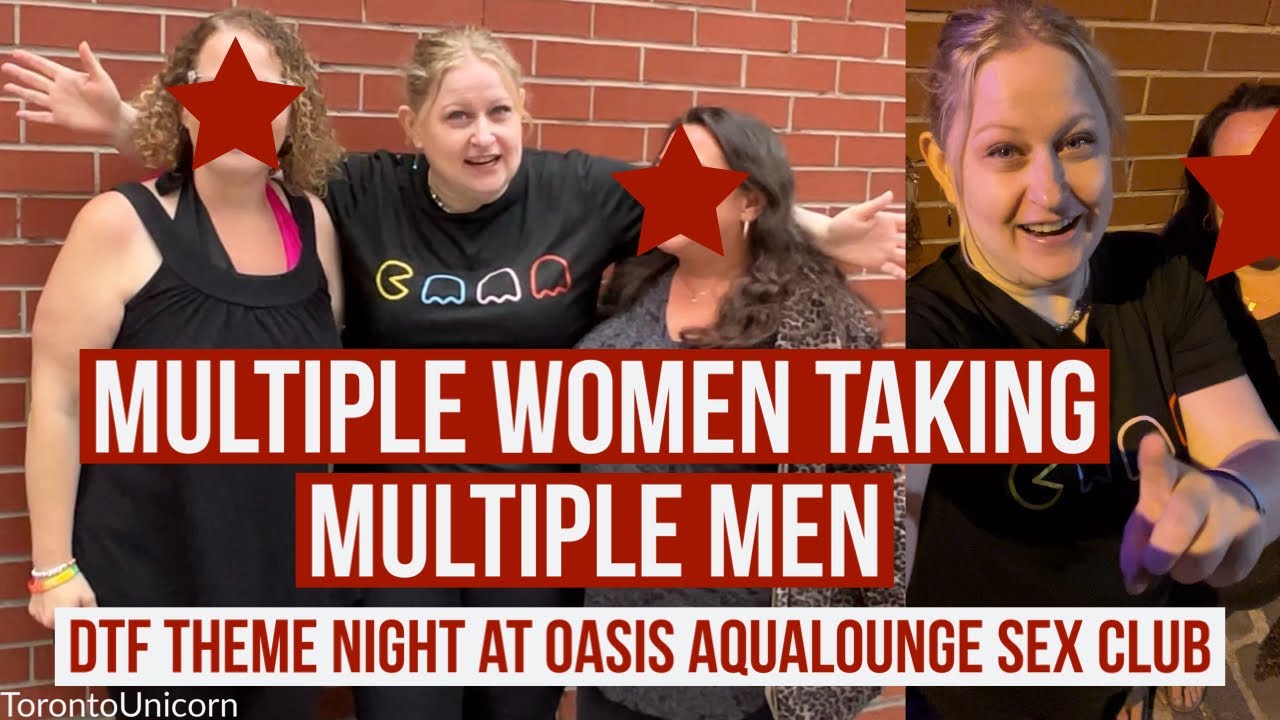 Story time: multiple women taking multiple men - DTF night at Oasis ...