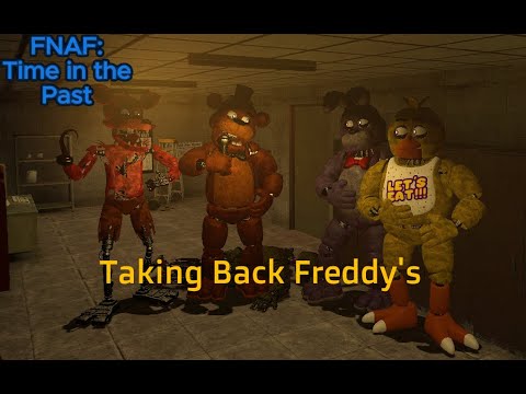 FNAF: Time In the Past S1 E4 (Taking Back Freddy's) - YouTube
