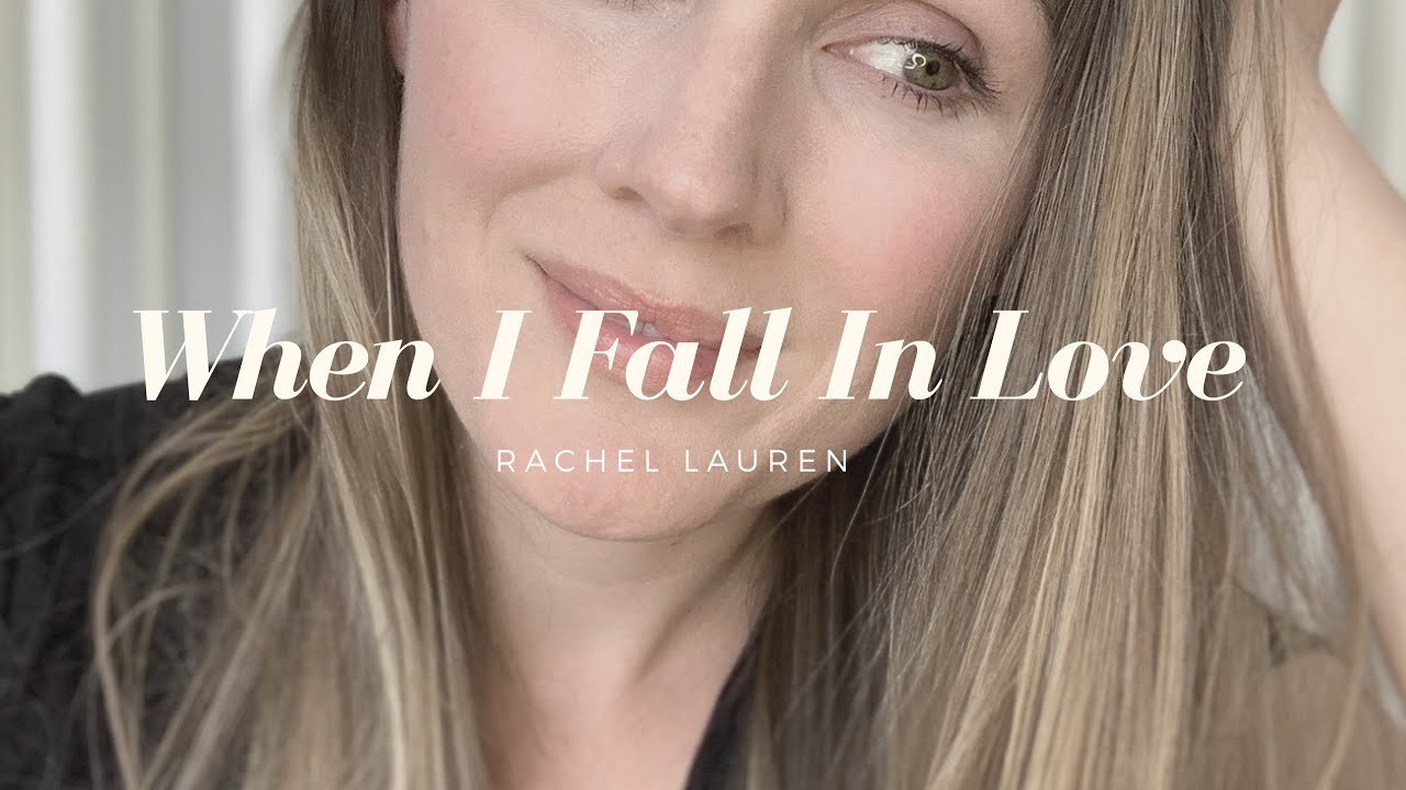 When I Fall in Love - Rachel Lauren - YouTube