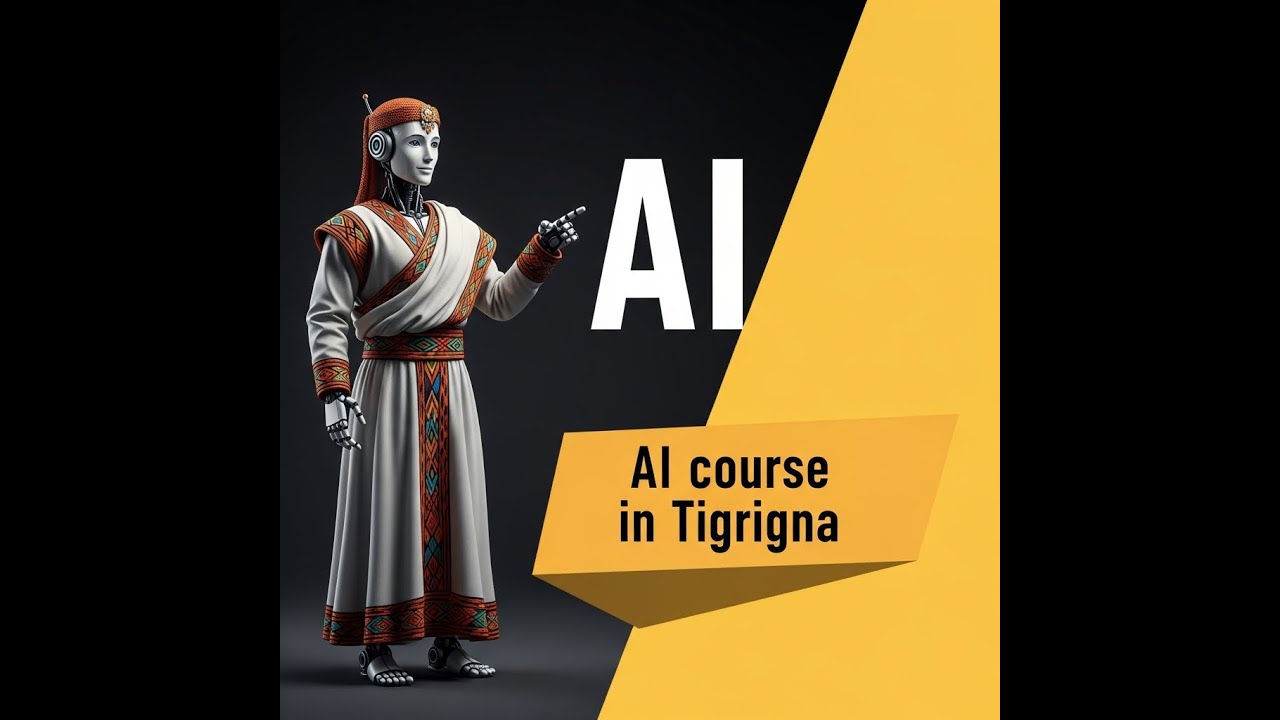 "ምሉእ ኮርስ AI ብትግርኛ፡// Full Course AI In Tigrigna" (ChatGPT, DeepSeek ...