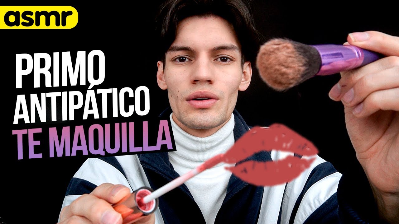 ASMR tu primo antipático TE MAQUILLA *roleplay | ASMR Español | Mol ...