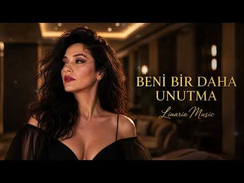 BENİ BİR DAHA UNUTMA 💔 | Unutulmayan Bir Aşkın En Acı Hikâyesi | Duygusal Türkçe Şarkı
