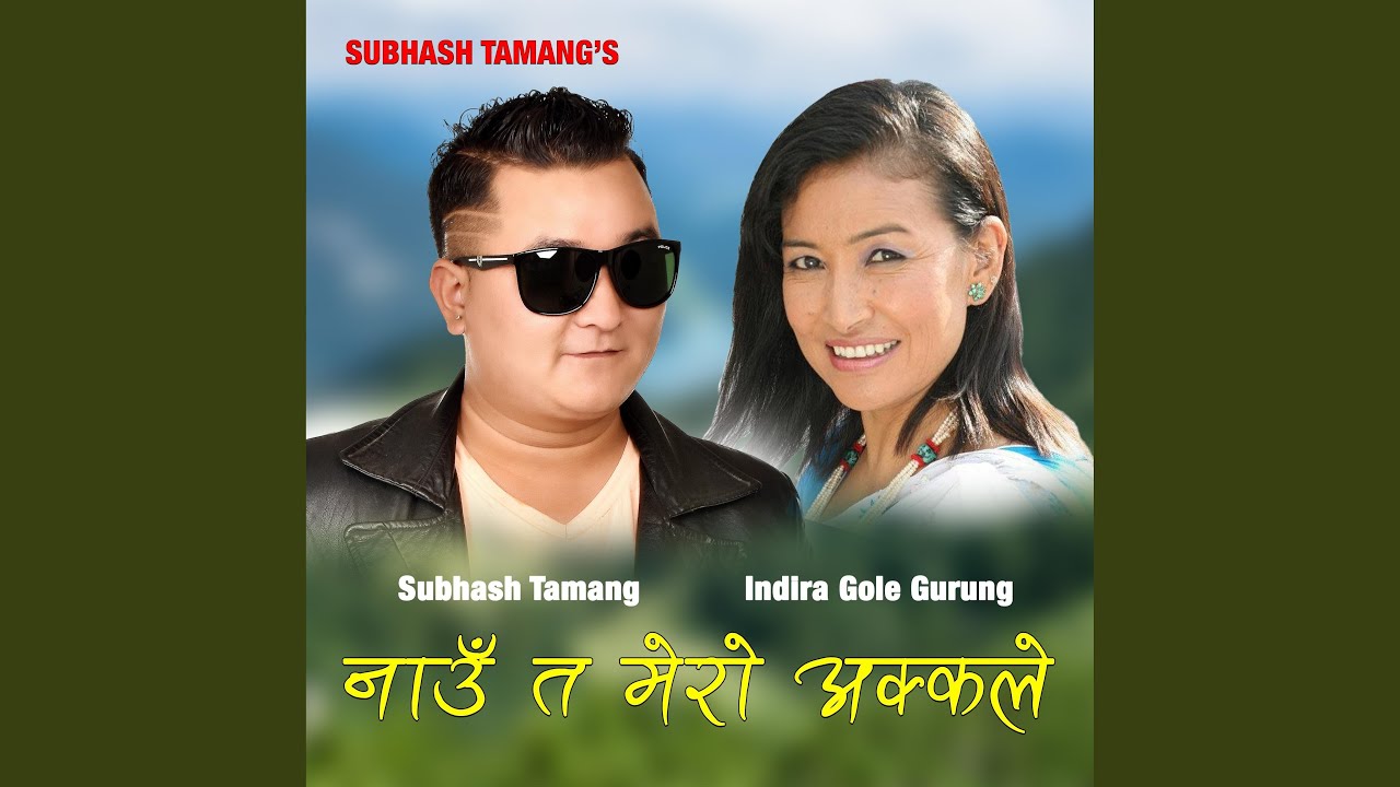 Nau Ta Mero Akkale (feat. Indira Gole Gurung) - YouTube Music