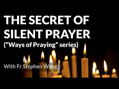 The secret of silent prayer ("Ways of Praying" series) - YouTube