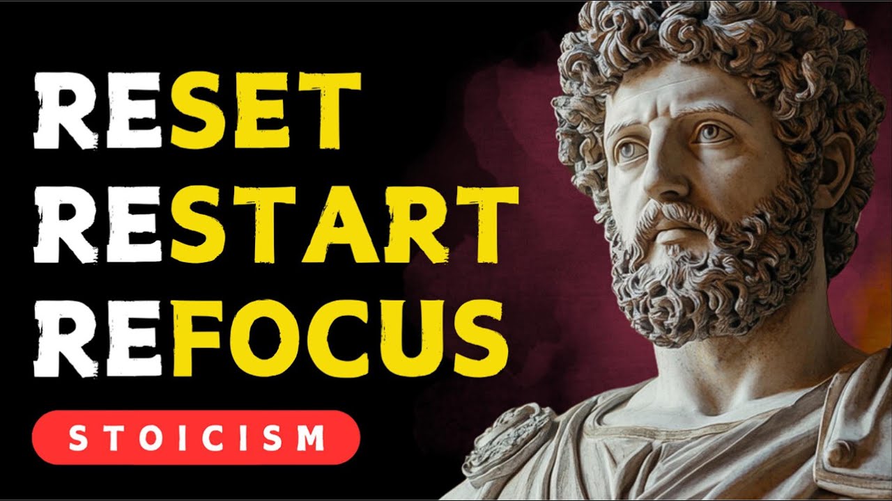 How to Reset, Restart, and Refocus Your Life | STOIC PHILOSOPHY - YouTube