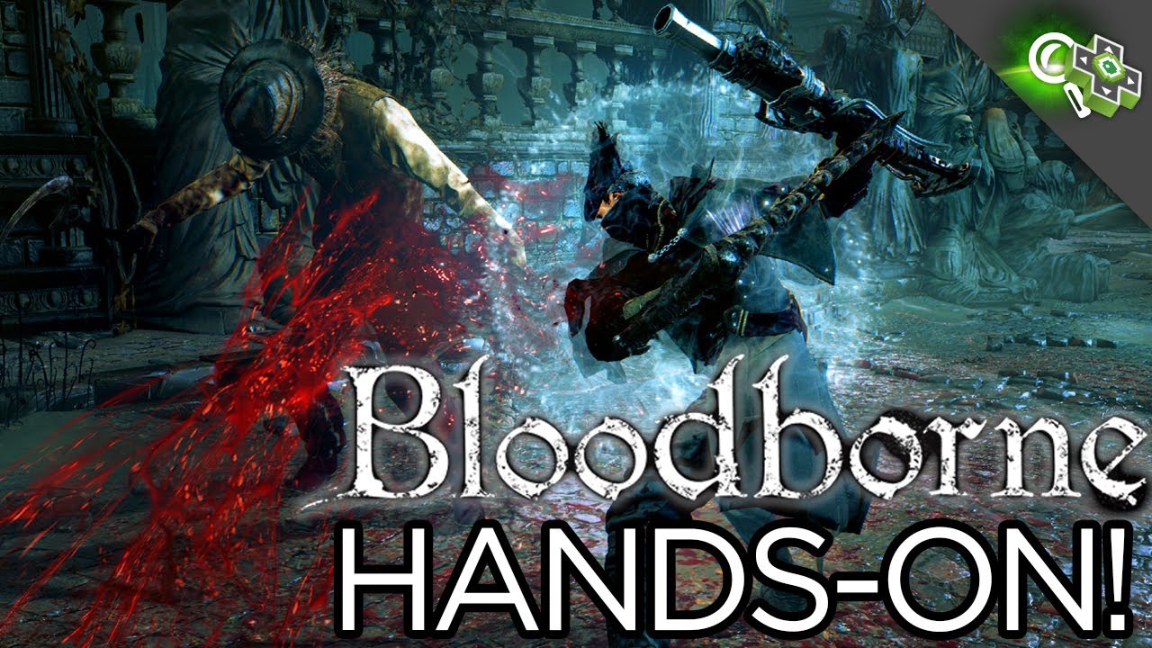 BLOODBORNE Gameplay Hands-On! Difficulty, Guns, Enemies, the "Souls ...
