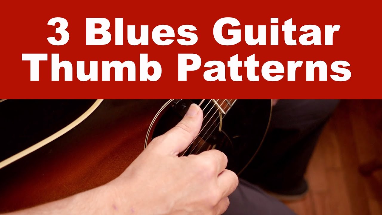 3 Essential Thumb Patterns: Fingerpicking Blues Guitar Lesson - YouTube