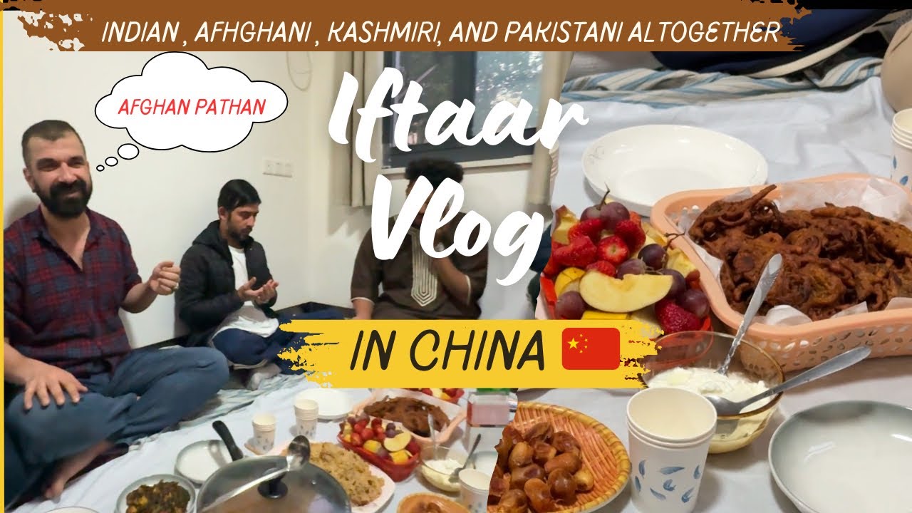 IFTAR IN CHINA | Celebrating with Pakistani, Afghan, Indian & Kashmiri ...