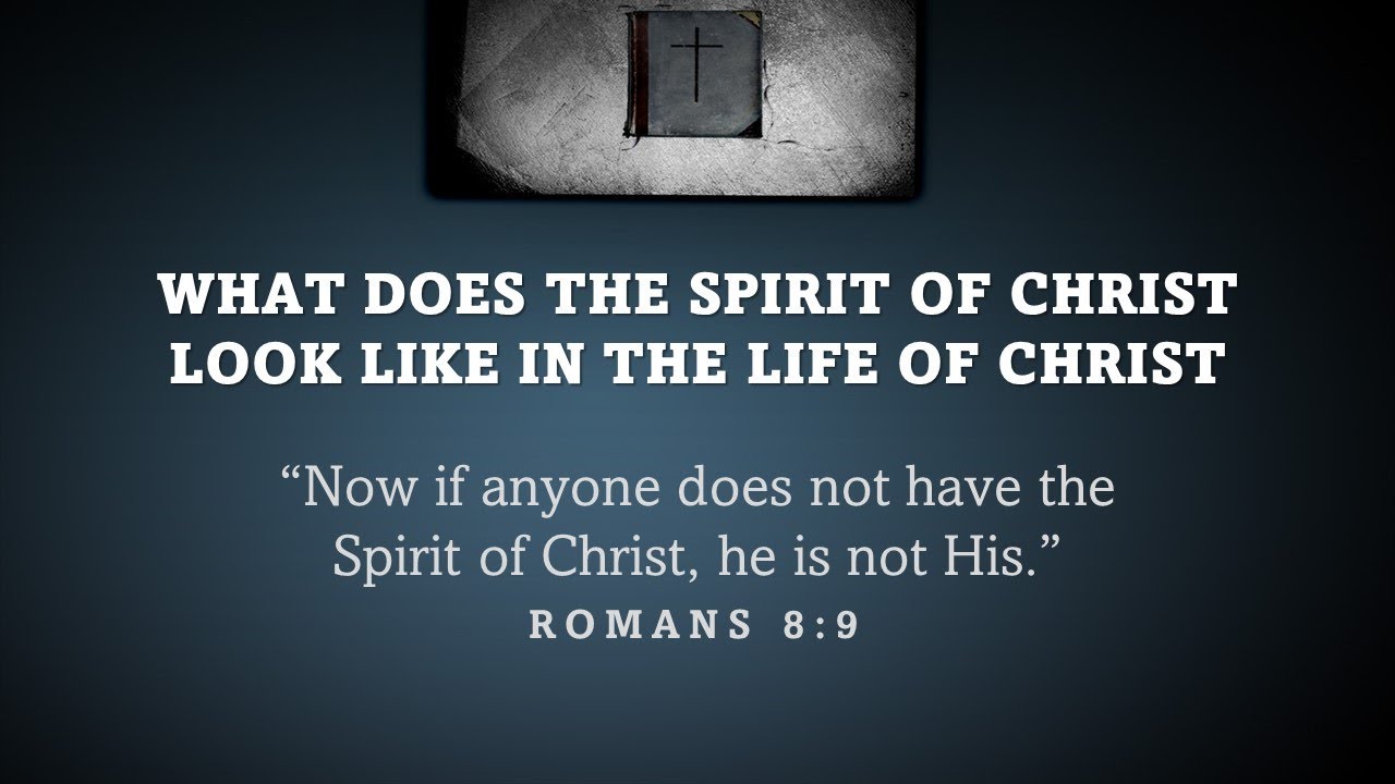 The Spirit of Christ in the Life of Christ - YouTube