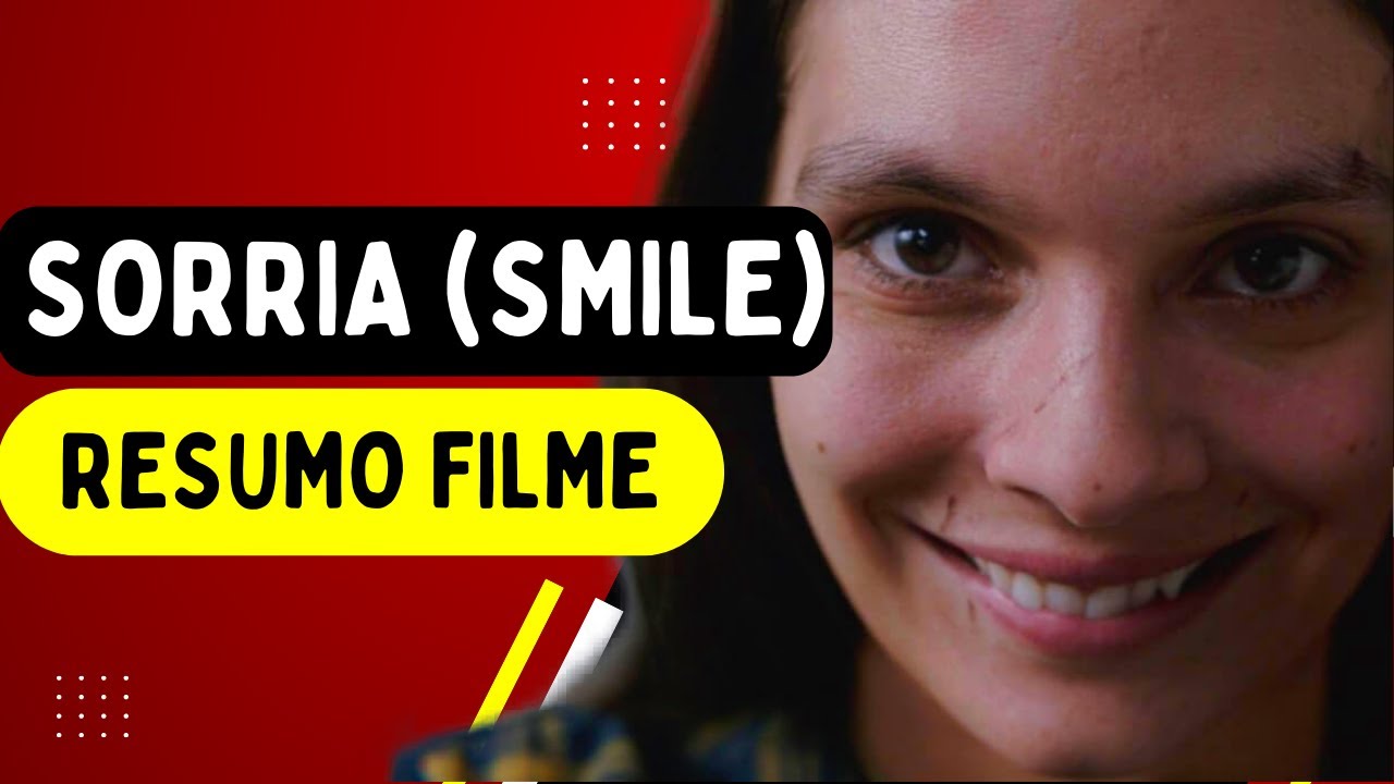 SORRIA (Smile) - NÃO VEJA ESSE FILME DE TERROR SEM VER ESTE *RESUMO DE ...