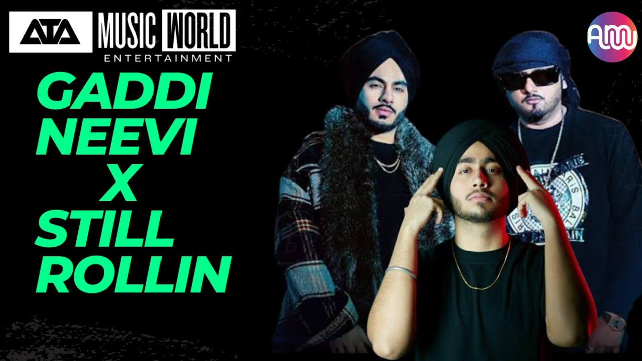 Yo Yo Honey Singh X Singhsta X Shubh | Gaddi Neevi X Still Rollin | Ata ...