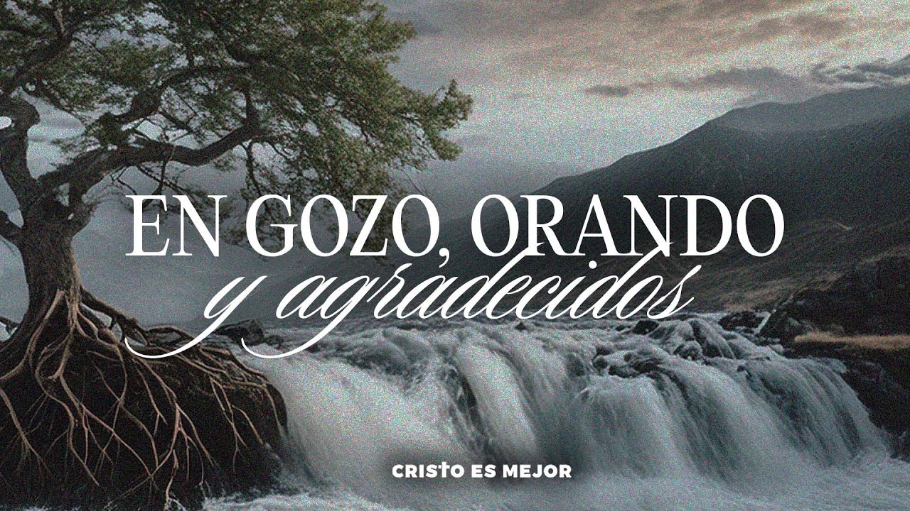 En gozo, orando y agradecido | 1 Tesalonicenses 5:16-22 | Ps. Gadiel ...