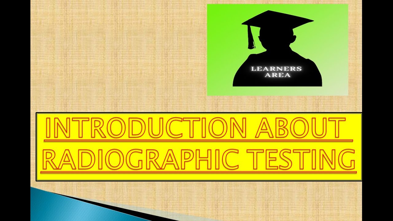 NDT PART 2 RADIOGRAPHIC TESTING INTRODUCTION - YouTube