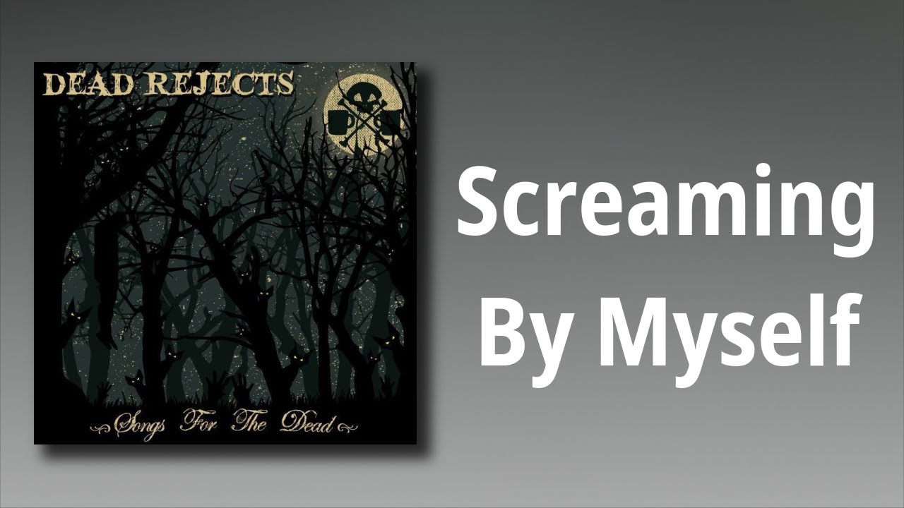 Dead Rejects // Screaming By Myself - YouTube