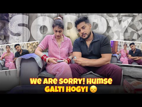 We Are Sorry! Humse Galti Hogyi 😢