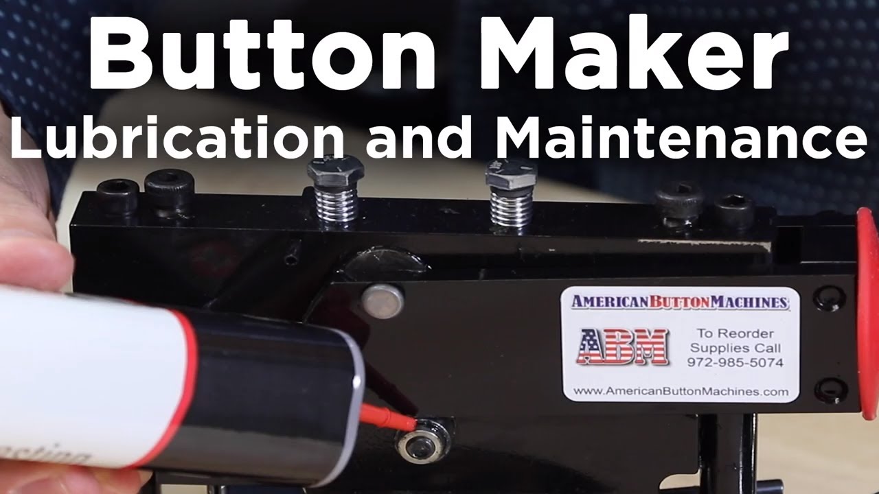 Button Maker Lubrication and Maintenance - American Button Machines ...