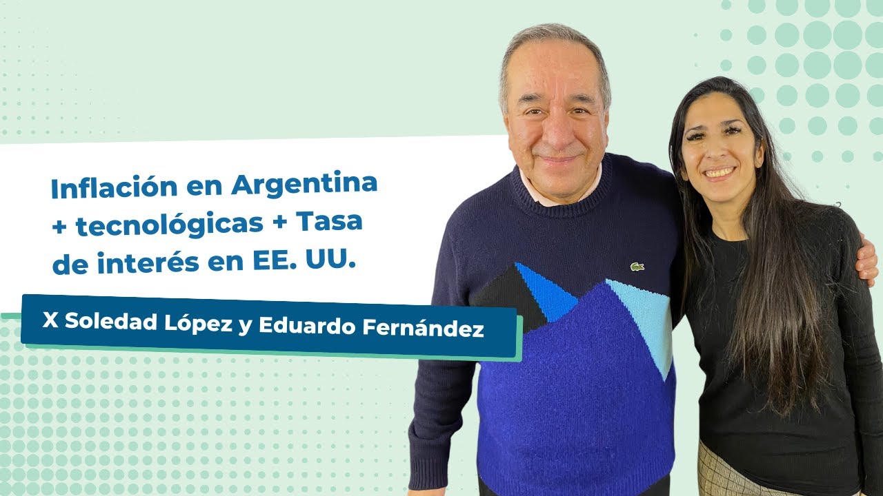 Inflación en Argentina + tecnológicas + Tasa de interés en EE. UU ...