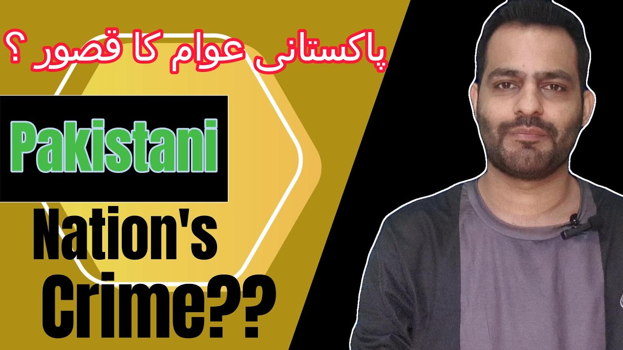 Why Pakistan Won't Change (The Pakistani Nation's Crime) |2024 - YouTube