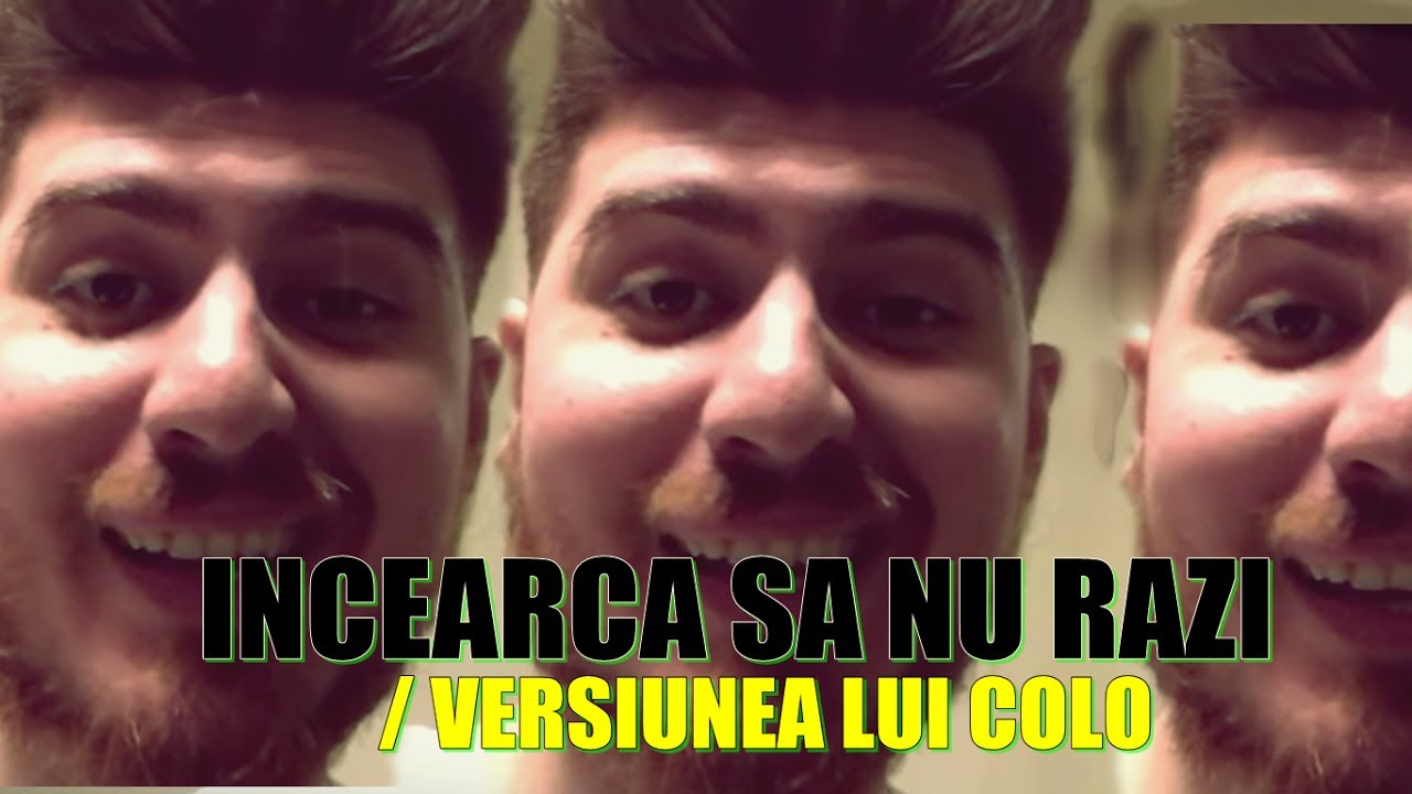 Incearca sa nu razi / Versiunea lui COLO ( Alexandru Balan ) - YouTube