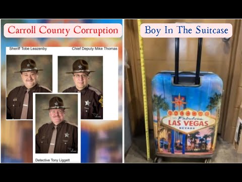 Important Update! Carroll County Corruption Tobe Leazenby - Michael Thomas - Boy In Suitcase Update