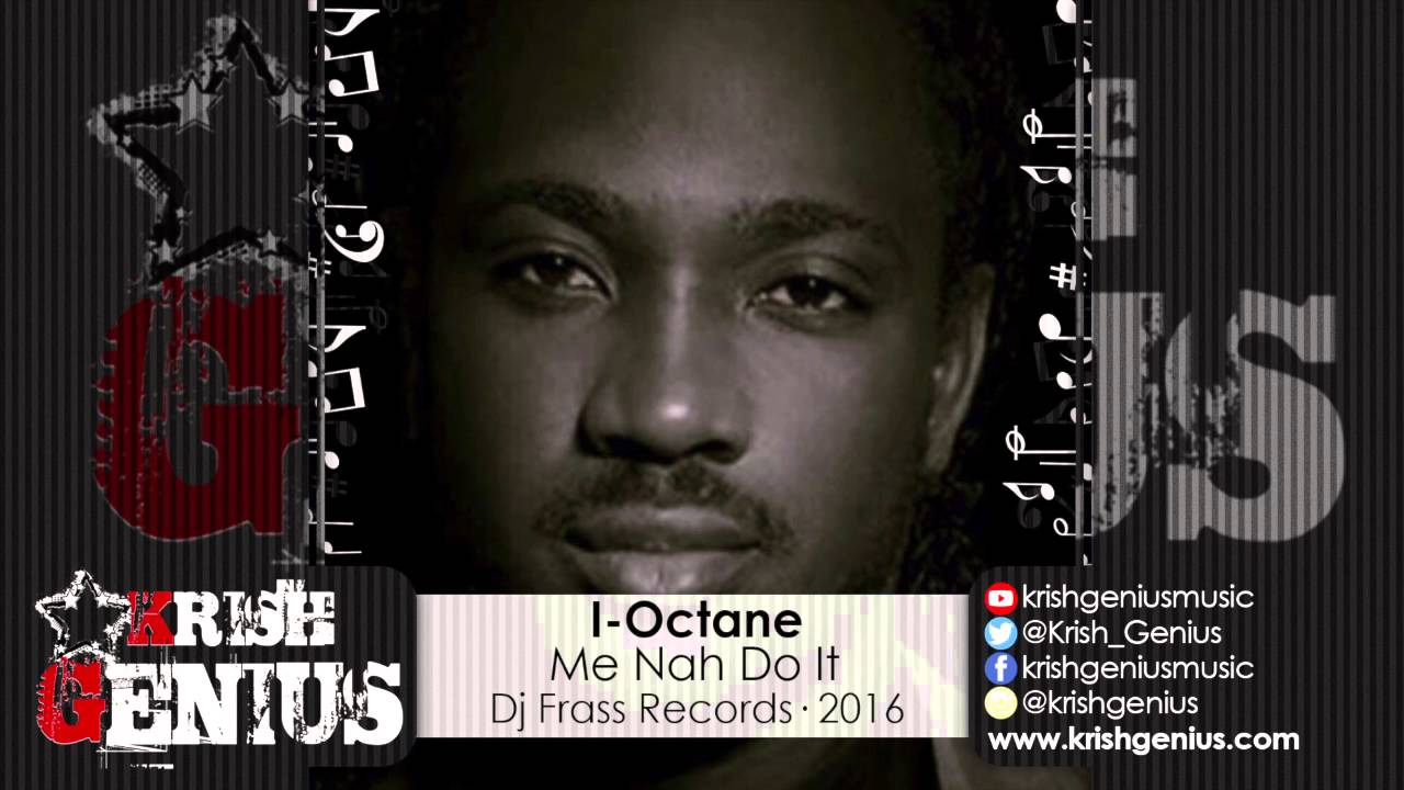 I-Octane - Me Nah Do It [All Inclusive Riddim] February 2016 - YouTube
