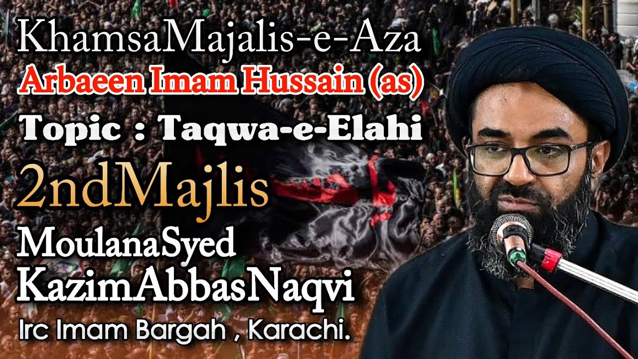 Moulana Syed Kazim Abbas Naqvi || Majlis e Arbaeen || 18 Safar 2023 Irc ...