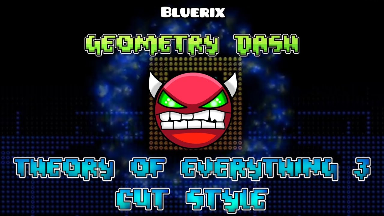 Theory of Everything 3 | Geometry Dash Cut Style V1 & V1.5 - YouTube
