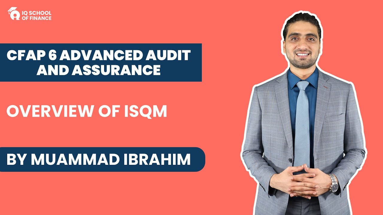 CFAP 06 - ADVANCED AUDIT AND ASSURANCE - Overview Of ISQM (By Muhammad ...