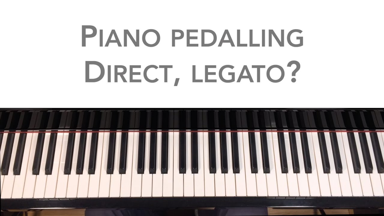 Piano Pedalling - direct, legato? - YouTube