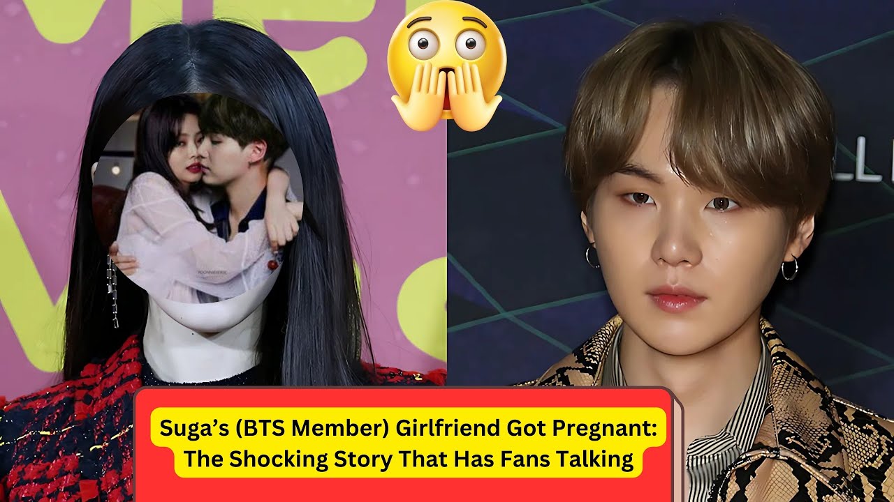 Suga’s (BTS Member) Girlfriend Got Pregnant: The Shocking Story That ...